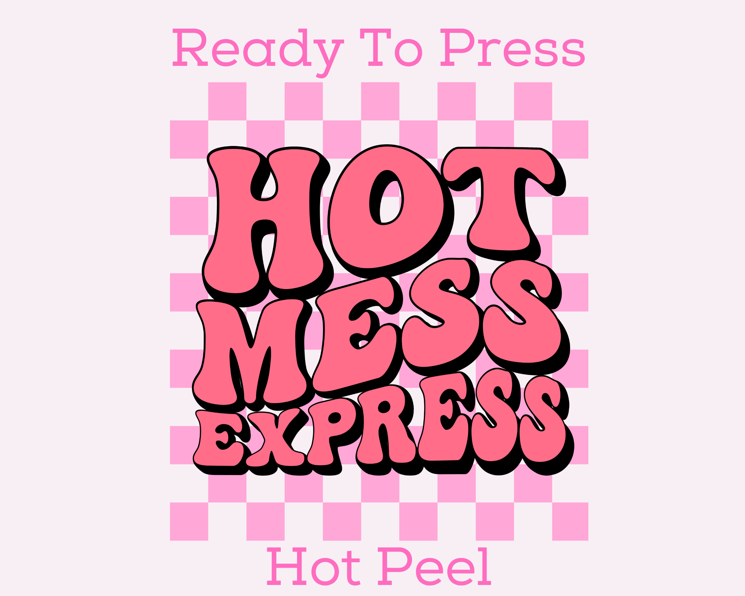 Hot Mess Express Pink Checkered DTF TRANSFER – AlwaysBlanks