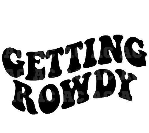 Getting Rowdy DTF TRANSFER or UV DTF STICKER DECAL – AlwaysBlanks