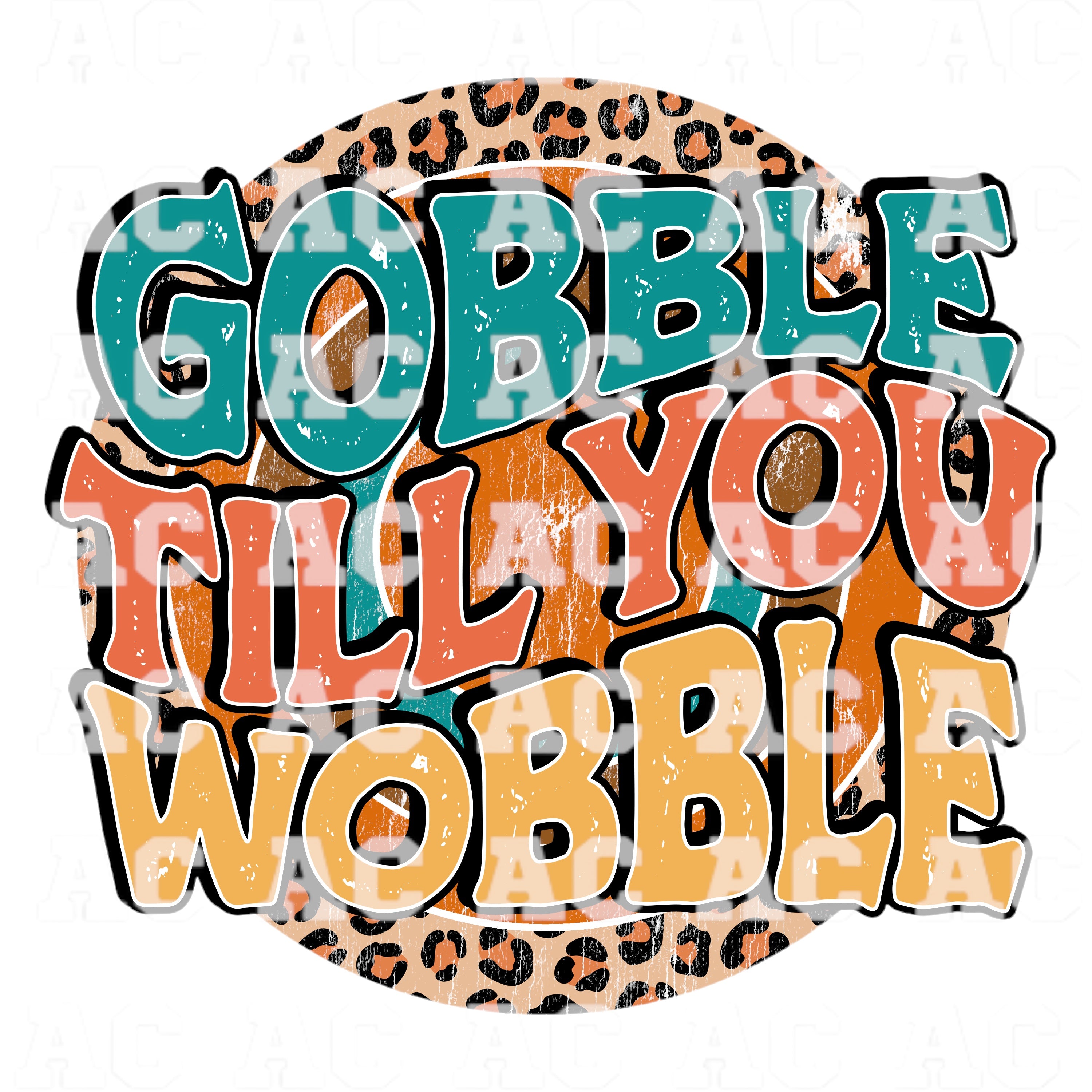Gobble till you wobble DTF TRANSFER or UV DTF STICKER DECAL – AlwaysBlanks